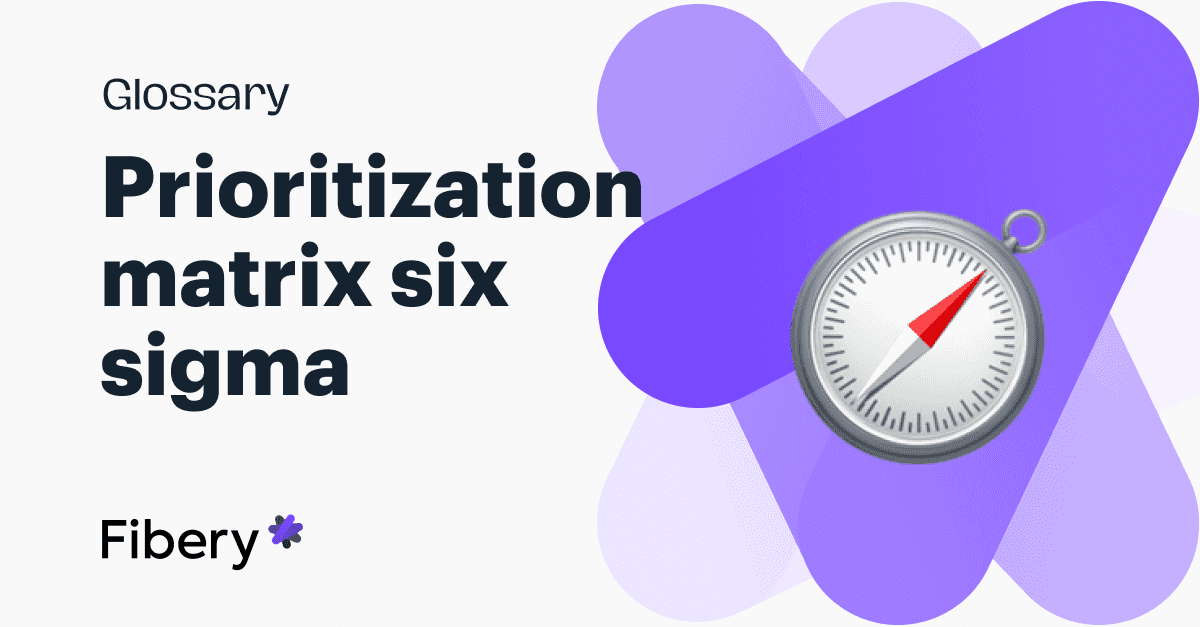 Six Sigma Prioritization Matrix 101: Overview, Benefits, and Tips
