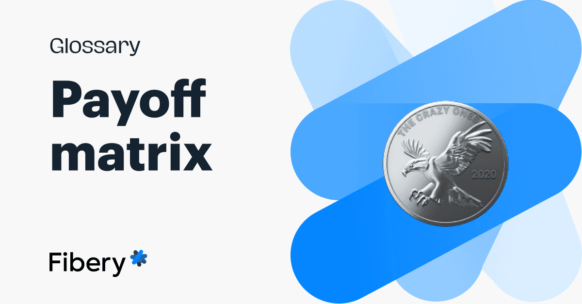 Payoff Matrix 101: Definition, Types, and Examples – Fibery