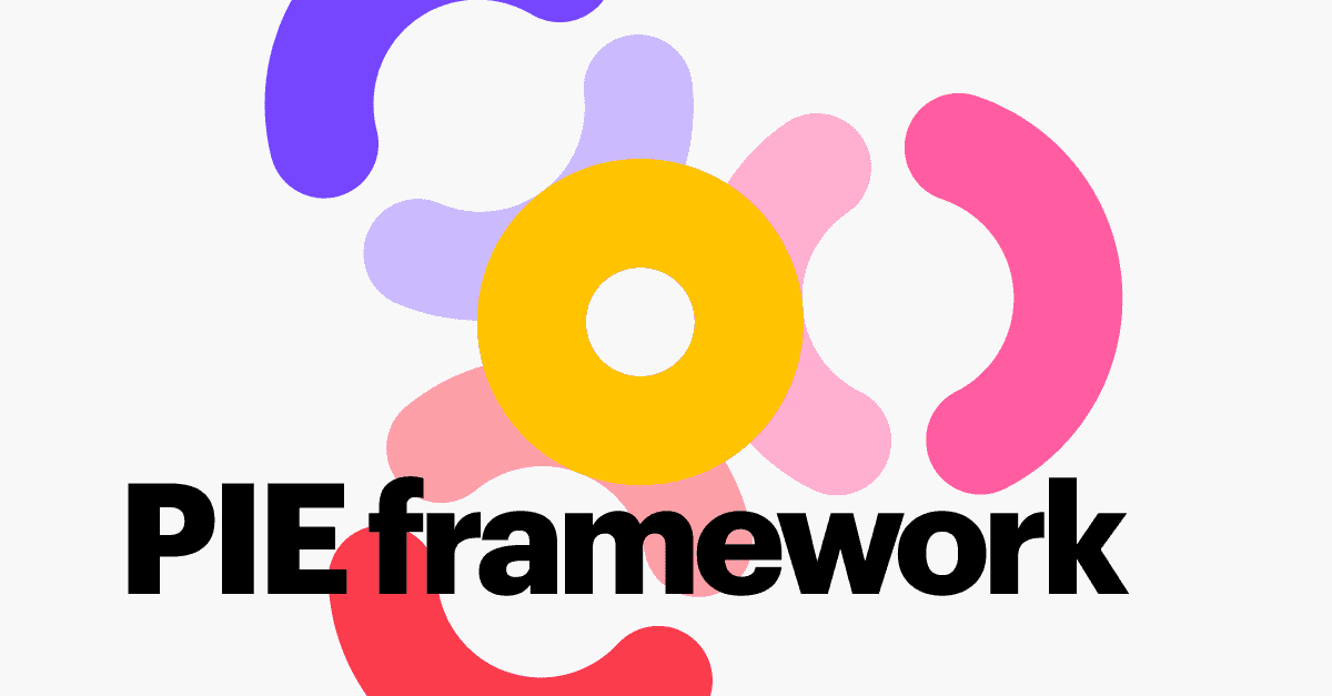 PIE Prioritization Framework: Overview, Benefits, and Tips