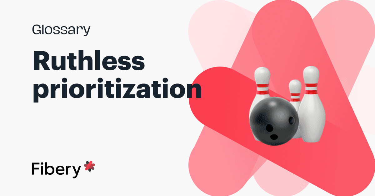 What is Ruthless Prioritization? Overview, Benefits, and Tips